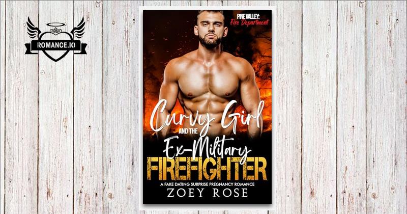 Curvy Girl and the Ex-Military Firefighter by Zoey Rose