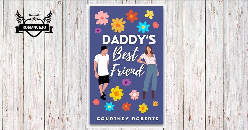 Daddys Best Friend A Forbidden Love Age Gap Romance By Courtney Roberts