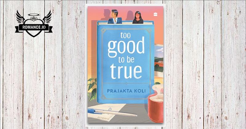 Too Good To Be True: A funny, smart will-they-won't-they romance by Prajakta Koli