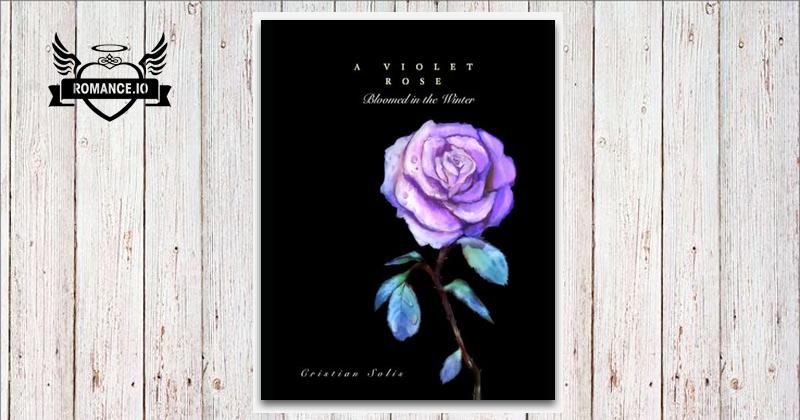 A Violet Rose, Bloomed in the Winter: Poetry for the heartbroken by ...