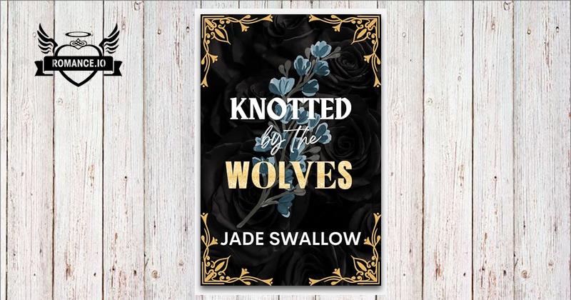 Knotted by the Wolves by Jade Swallow