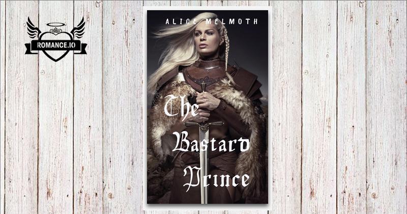 The Bastard Prince: Dark Romance (Femdom) Epic Novel by Alice Melmoth