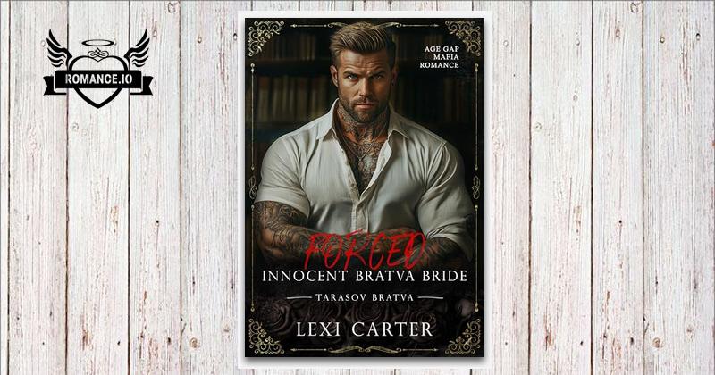 Forced Innocent Bratva Bride: Age Gap Mafia Romance by Lexi Carter