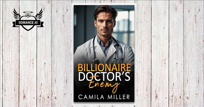 Billionaire Doctor's Enemy: An Opposites Attract Age-Gap Romance by ...