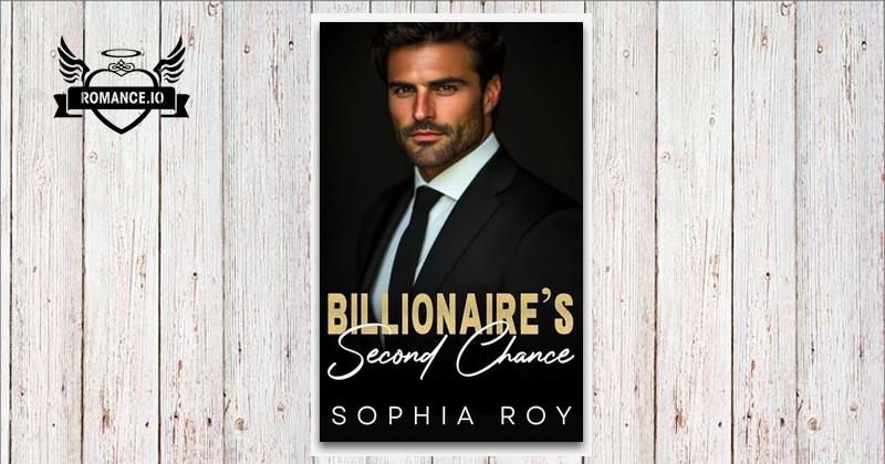 Billionaire's Second Chance: Off Limits Best Friend's Brother Romance ...