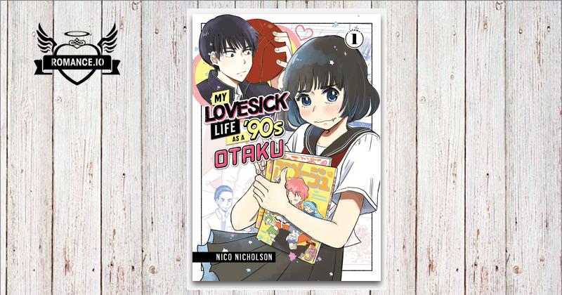 My Lovesick Life as a '90s Otaku, Vol. 1 by Nico Nicholson