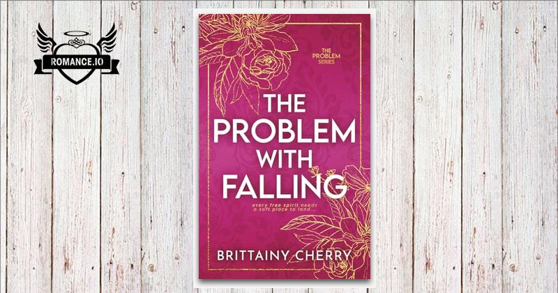 The Problem with Falling by Brittainy C. Cherry