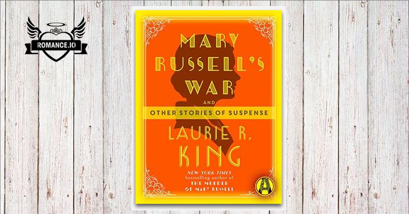 Mary Russell's War And Other Stories of Suspense by Laurie R. King