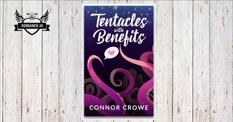Tentacles With Benefits by Connor Crowe