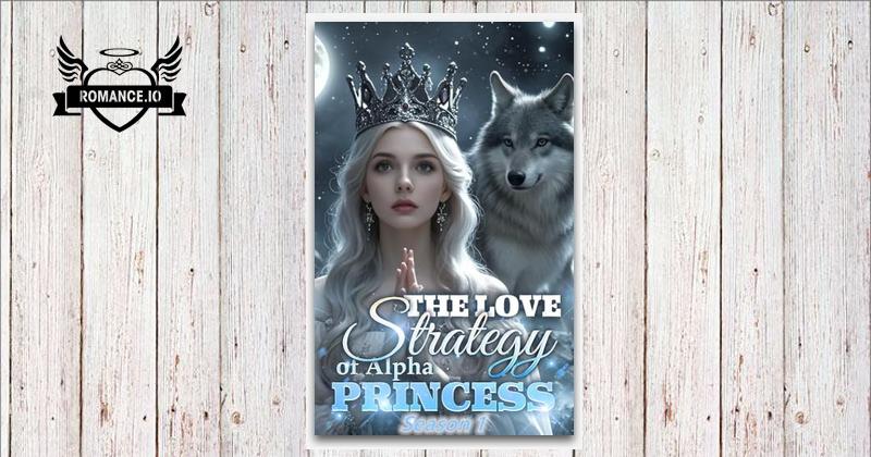 The Love Strategy of Alpha Princess Season 1 by Six Cats