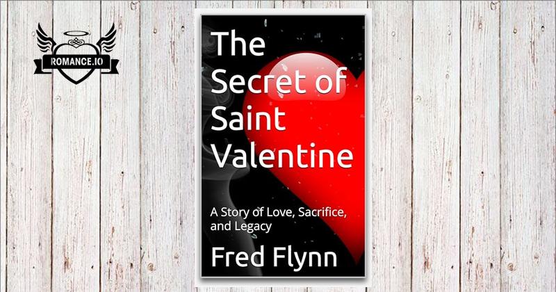 The Secret of Saint Valentine: A Story of Love, Sacrifice, and Legacy ...