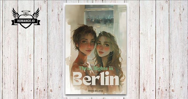 Three Nights in Berlin: A passionate romance between two women who ...