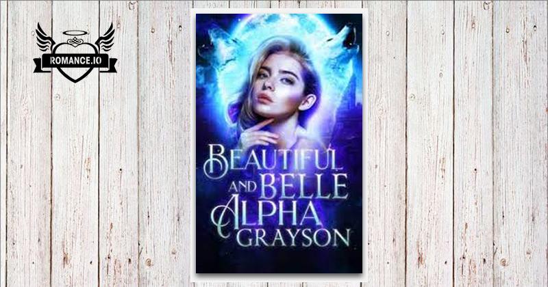 Beautiful Belle And Alpha Grayson Read Online Free