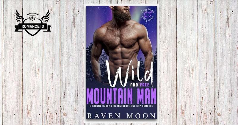 Wild and Free Mountain Man: A Steamy Curvy Girl Instalove Age Gap ...