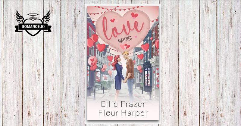 Love, Matched: Valentine Ridge Series #11 by Fleur Harper, Ellie Frazer