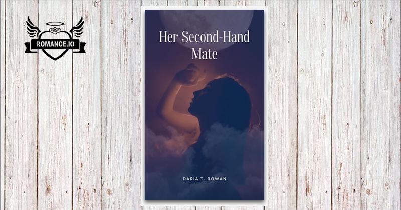 Her Second-Hand Mate by Daria T. Rowan