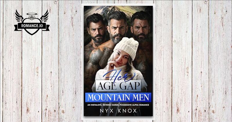 Her Age Gap Mountain Men: An Instalove, Reverse Harem, Possessive Alpha ...