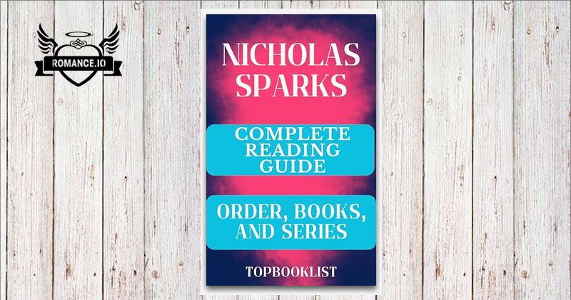 Nicholas Sparks: Complete Reading Guide: Order, Books, and Series by TopBook List
