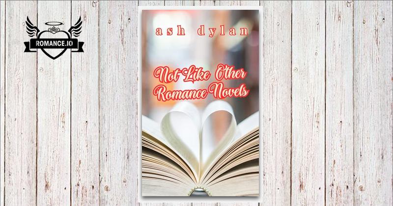 Not Like Other Romance Novels by Ash Dylan