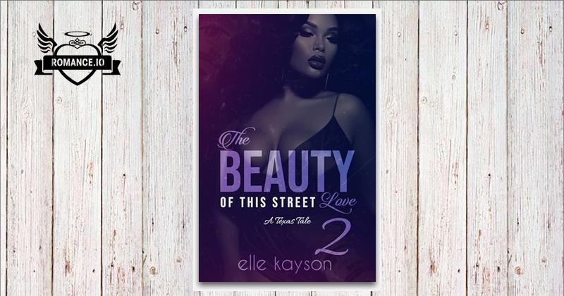 The Beauty of This Street Love 2: A Texas Tale by Elle Kayson