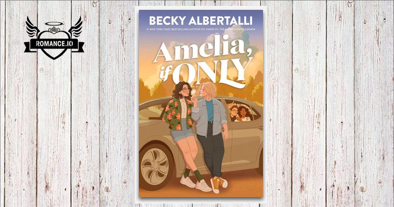 Amelia, If Only by Becky Albertalli