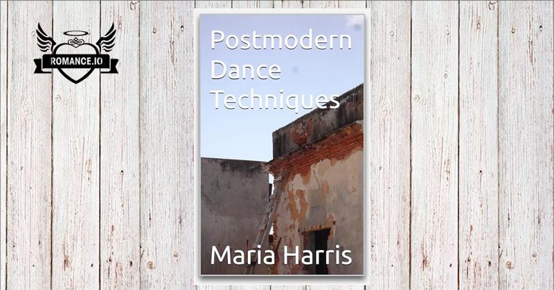 Postmodern Dance Techniques by Maria Harris