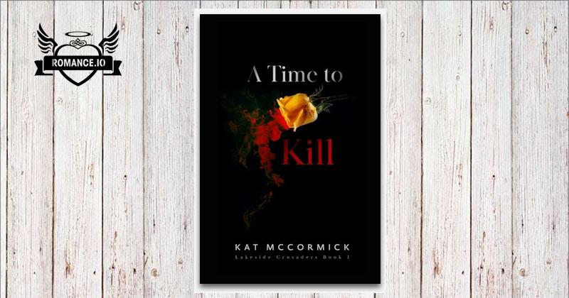 A Time to Kill: Lakeside Crusaders Book 1 by Kat McCormick