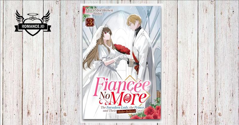 Fiancée No More: The Forsaken Lady, the Prince, and Their Make-Believe ...