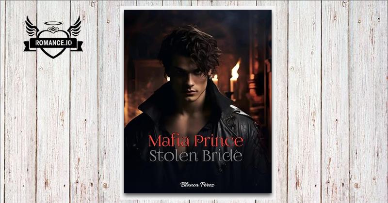 Mafia Prince, Stolen Bride: Mafia romance by Blanca Pérez