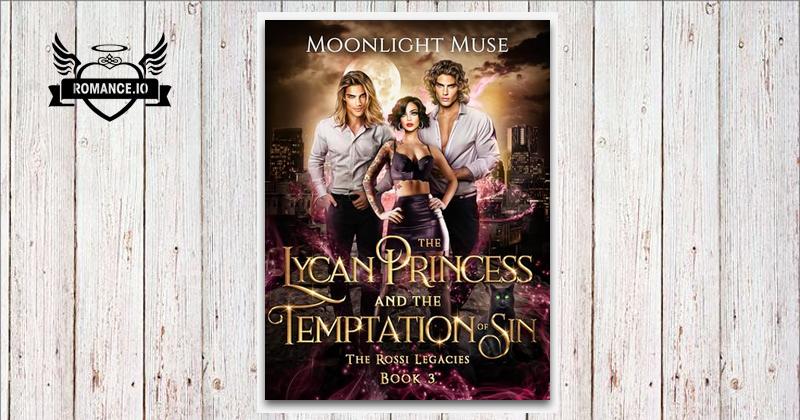 The Lycan Princess and the Temptation of Sin by Moonlight Muse