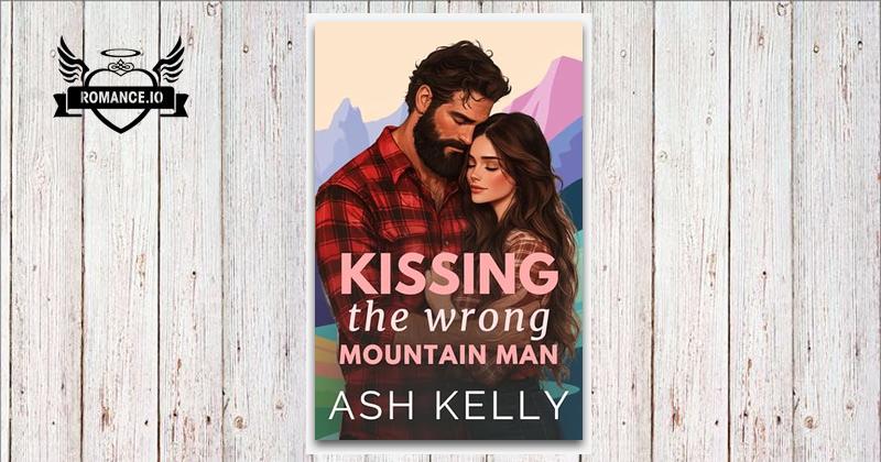 Kissing the Wrong Mountain Man by Ash Kelly