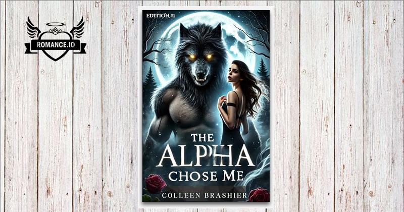 The Alpha Chose Me: A Dark Werewolf Shifter Romance with Fated Mates ...