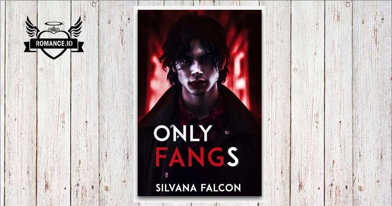Only Fangs: An M/M Vampire Romance by Silvana Falcon
