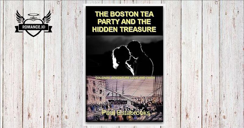 THE BOSTON TEA PARTY AND THE HIDDEN TREASURE: Colonial Adventure, Love ...