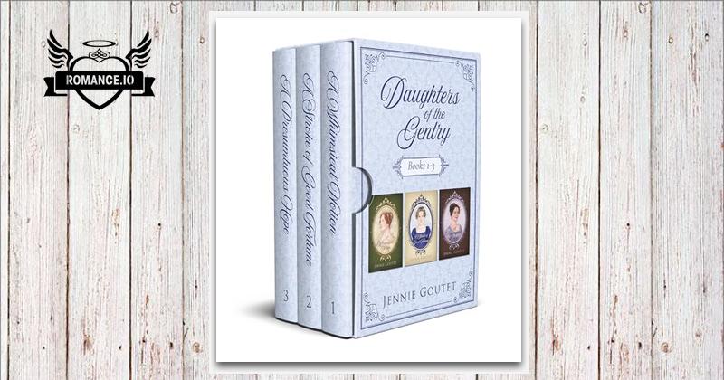 Daughters of the Gentry Boxed Set: Regency Romance Collection, books 1-3 by Jennie Goutet