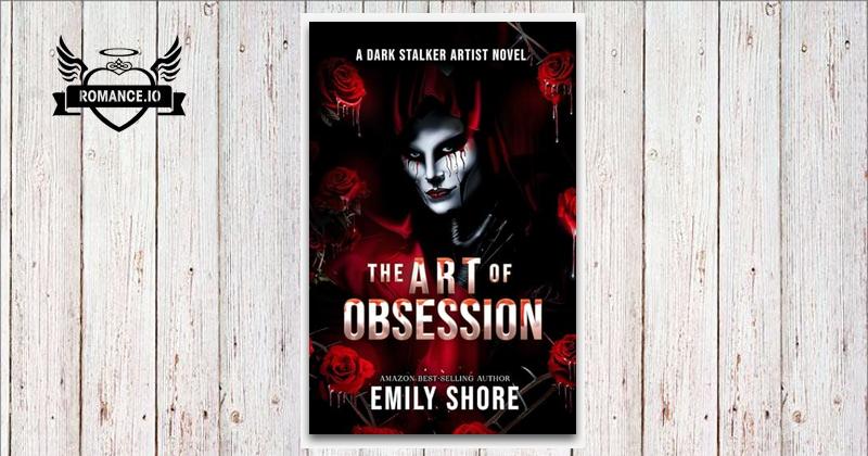 The Art of Obsession by Emily Shore