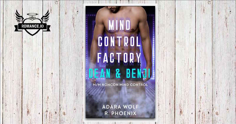 Mind Control Factory: Dean & Benji by R. Phoenix, Adara Wolf