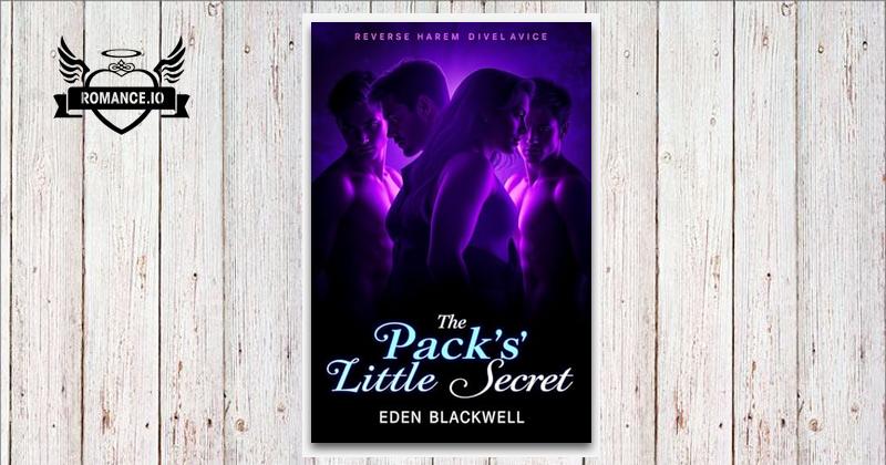 The Pack’s Little Secret: An Omegaverse Reverse Harem with Knotting Romance by EDEN BLACKWELL