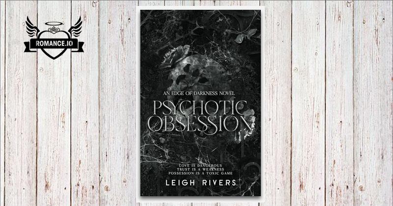 Psychotic Obsession by Leigh Rivers