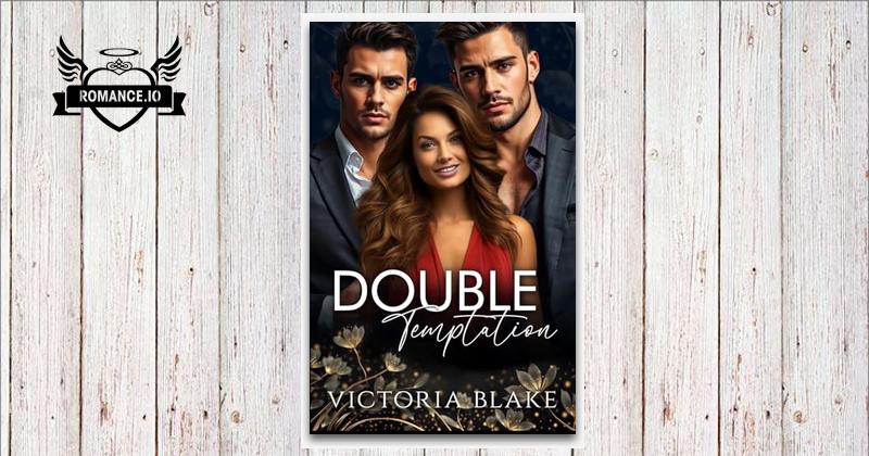 Double Temptation: A Reverse Harem Romance by Victoria Blake