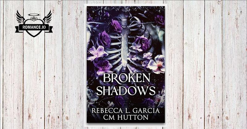 Broken Shadows by Rebecca L. Garcia, Christine Hutton