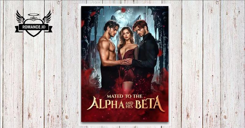 Mated to the Alpha and His Beta: A Reverse Harem Forbidden Love Werewolf Romance Book 11 by Anne ...