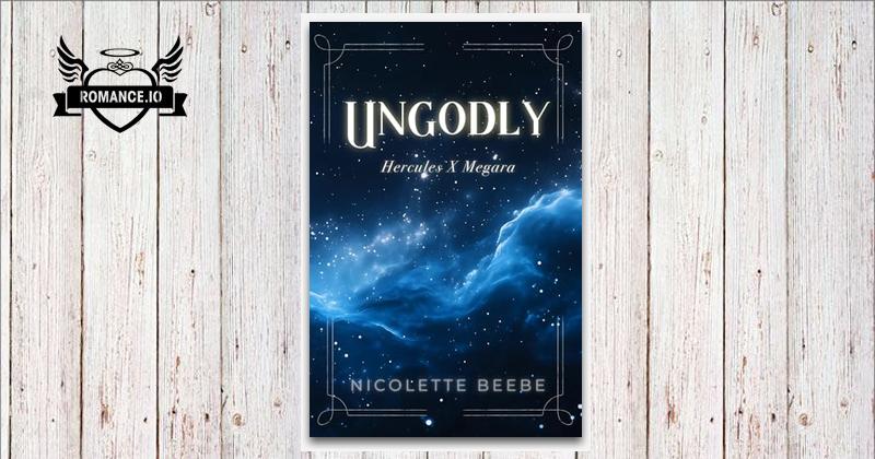 Ungodly: Hercules X Megara Romantasy by Nicolette Beebe