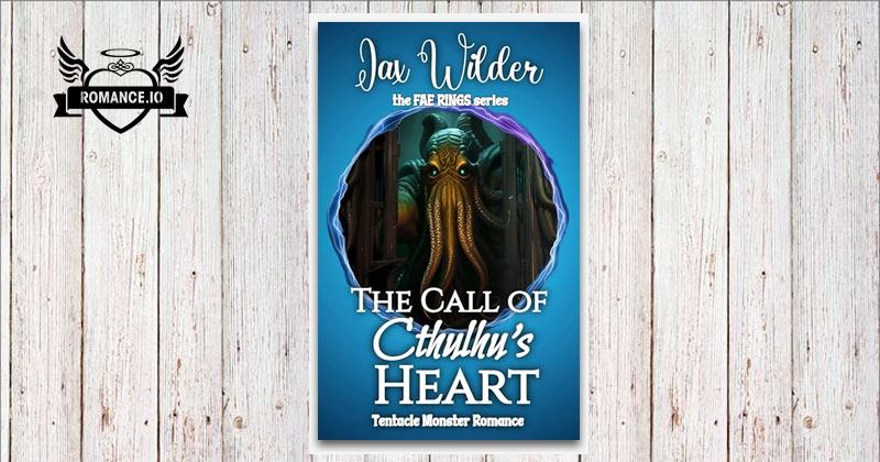 Call of Cthulhu’s Heart: A Short Tentacle Monster Romance by Jax Wilder
