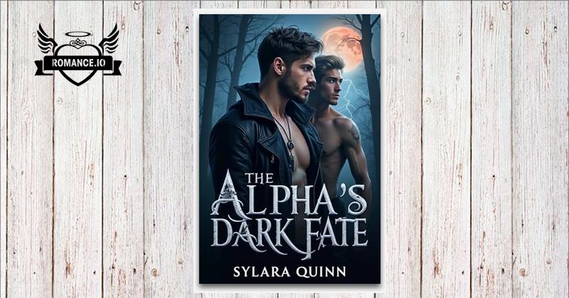 The Alpha's Dark Fate by Sylara Quinn
