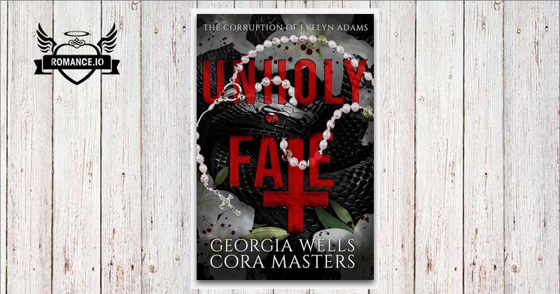 Unholy Fate by Georgia Wells, Cora Masters