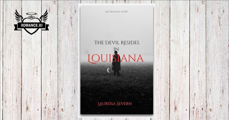 The Devil Resides in Louisiana by Laurissa Severn