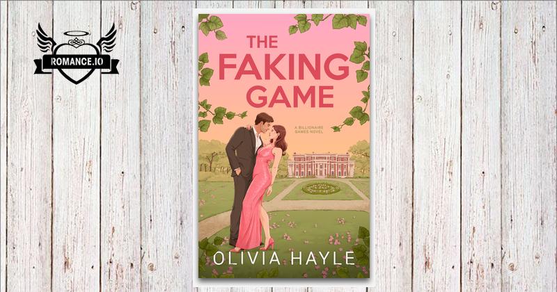 The Faking Game by Olivia Hayle