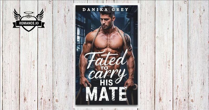 Fated to Carry His Mate: A Rejected Mate Paranormal Mpreg Romance by ...
