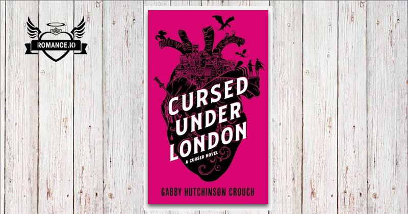 Cursed Under London by Gabby Hutchinson Crouch